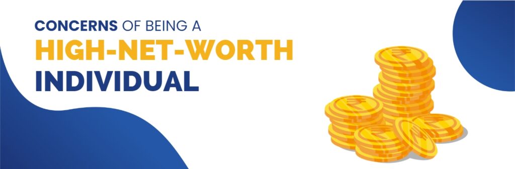 Concerns of Being A High-Net-Worth Individual